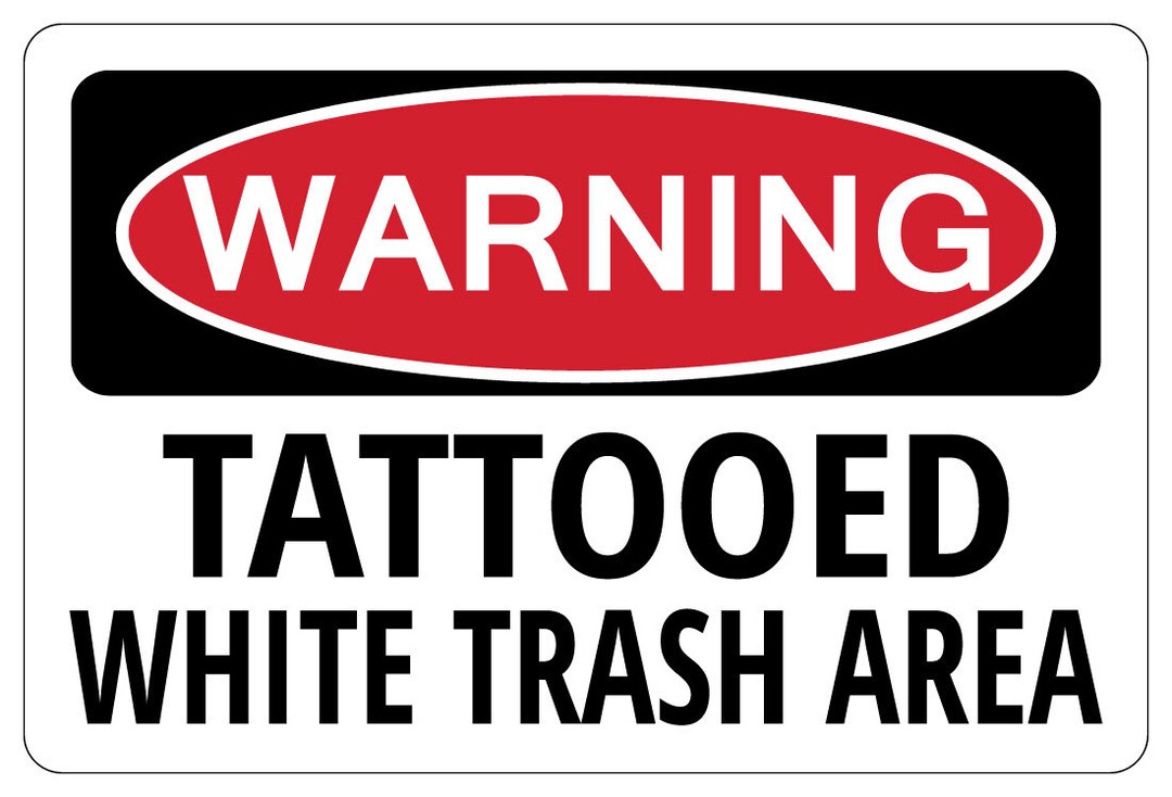 TATTOOED WHITE TRASH Warning Funny Novelty Sign Gift - Etsy