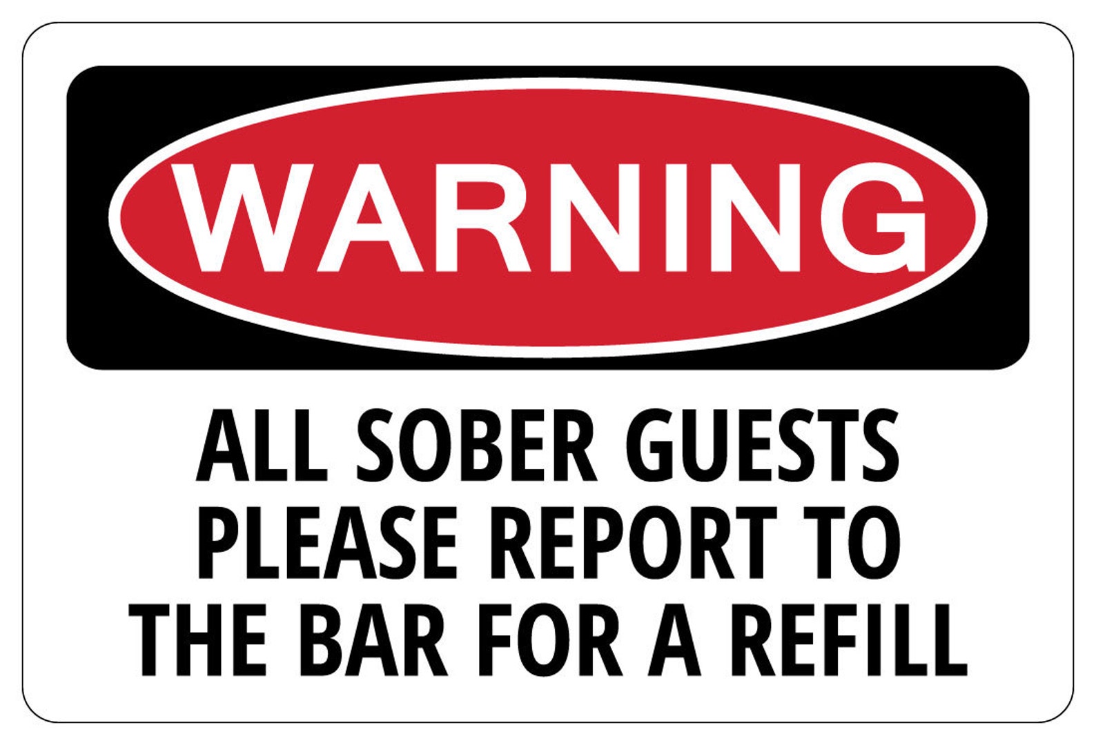 SOBER GUESTS REPORT To The Bar For A Refill Warning Funny | Etsy
