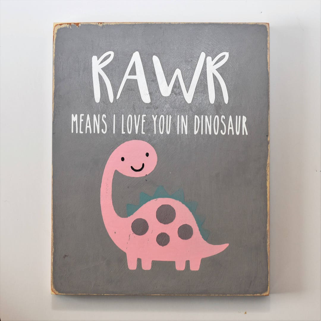 RAWR Means I Love You in Dinosaur / Wood Sign / Wall Art / Baby Room ...