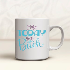 Make Today Your Bitch SVG File / SVG Cut File for Silhouette / Motivational Quote Svg ...