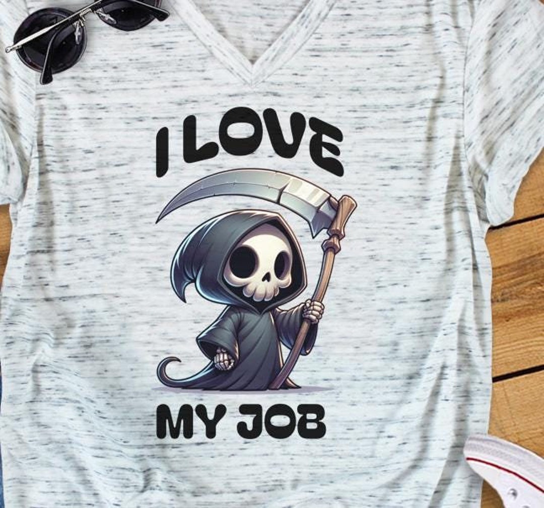 Grim Reaper Png, I Love My Job PNG, Halloween Sublimation Design for T ...