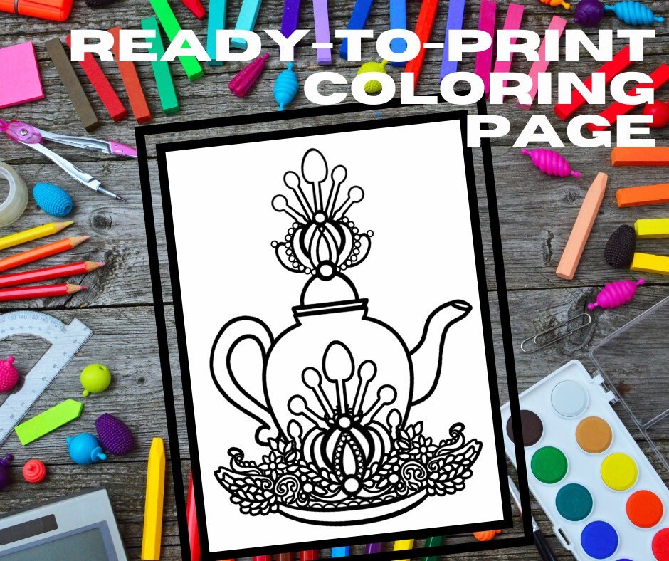 Printable “royal Tea" Coloring Page | You Are a Queen Treat Yo Self ...