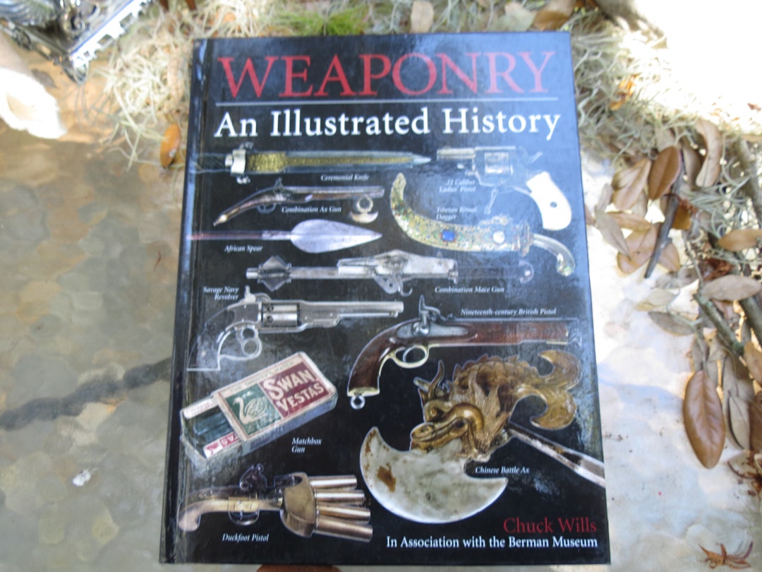 Weaponry - an Illustrated History - Hard Cover - 240 Pages - Chuck ...