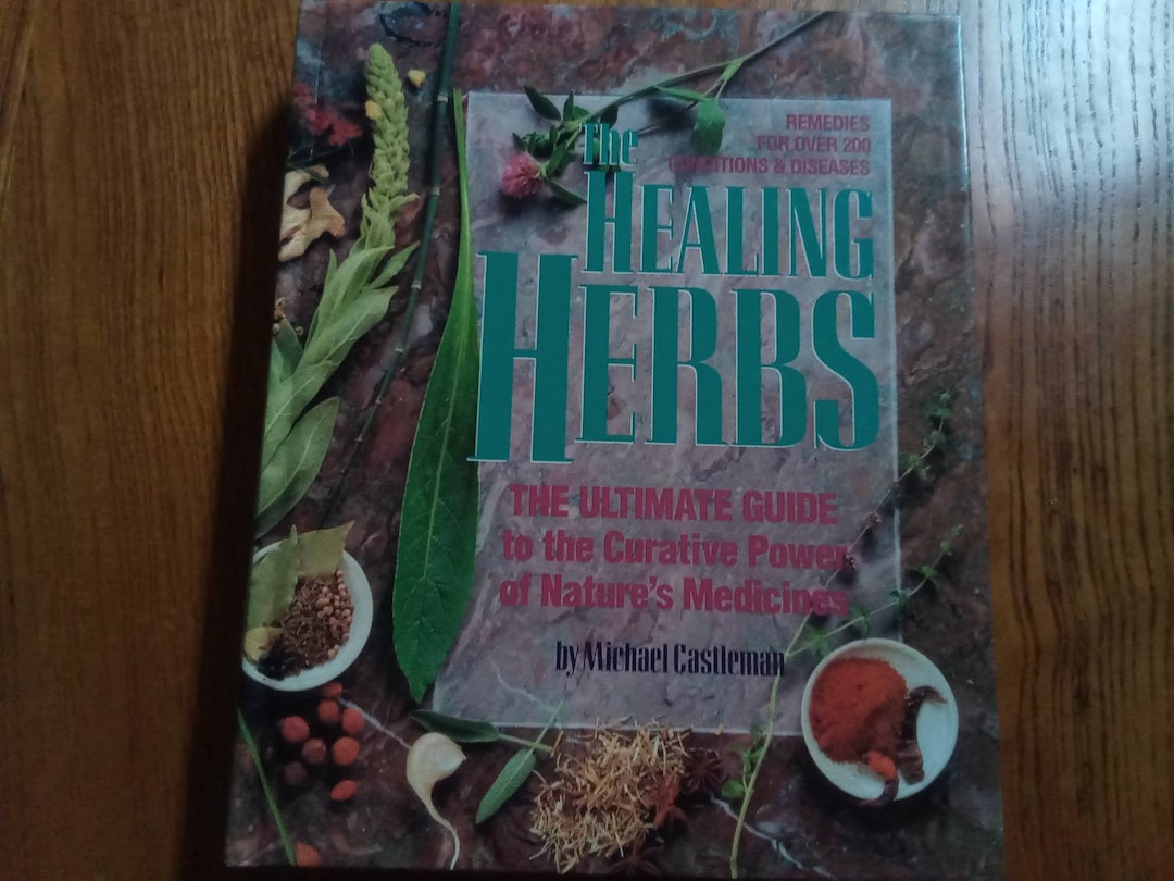 Healing Herbs the Ultimate Guide to the Curative Powers of Nature's ...