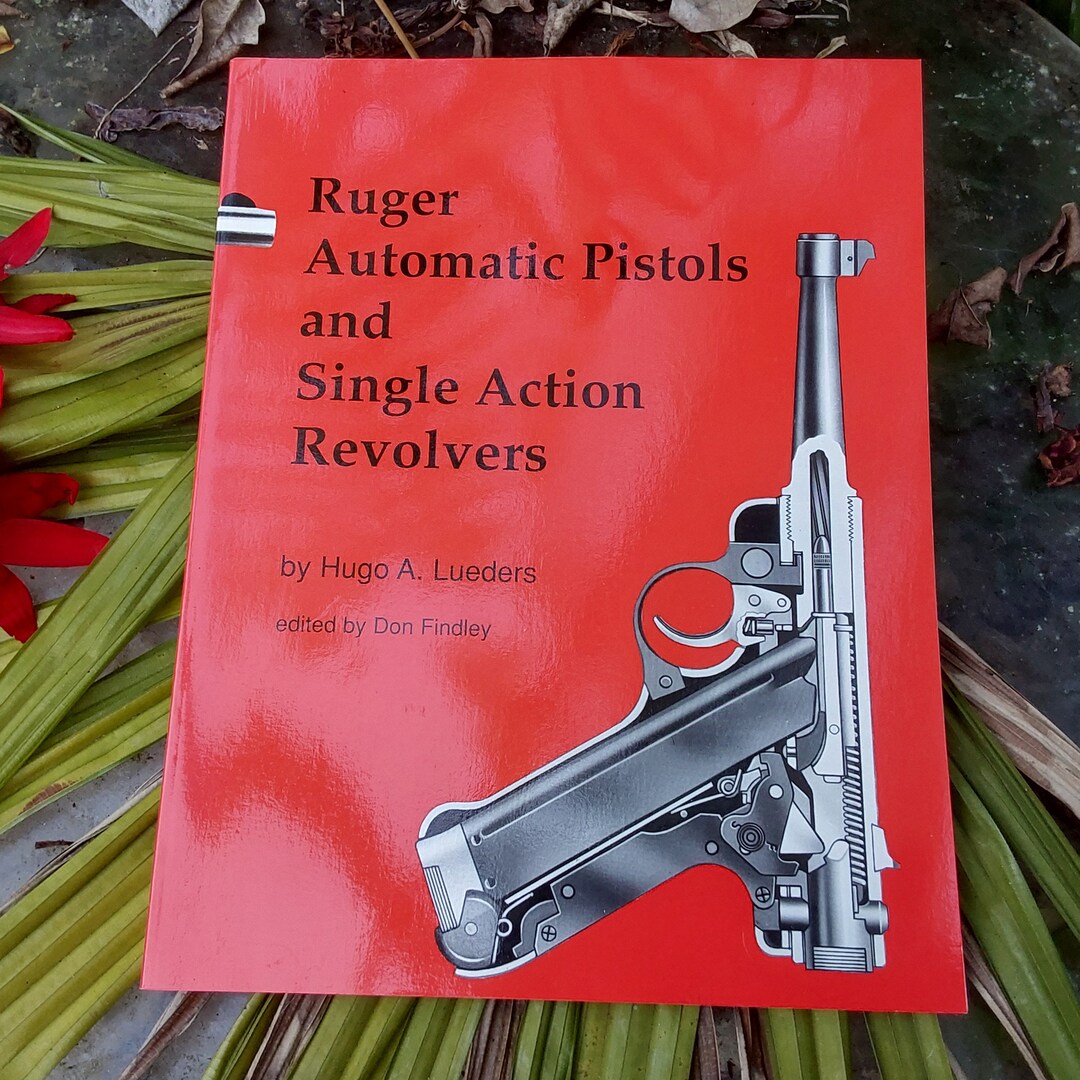Ruger Automatic Pistols and Single Action Revolvers Hugo A. Lueders ...