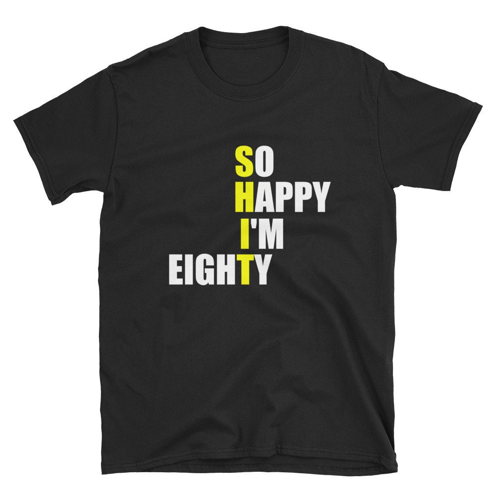 So Happy I'm Eighty Funny 80 Years Old 80th Birthday Short-sleeve ...