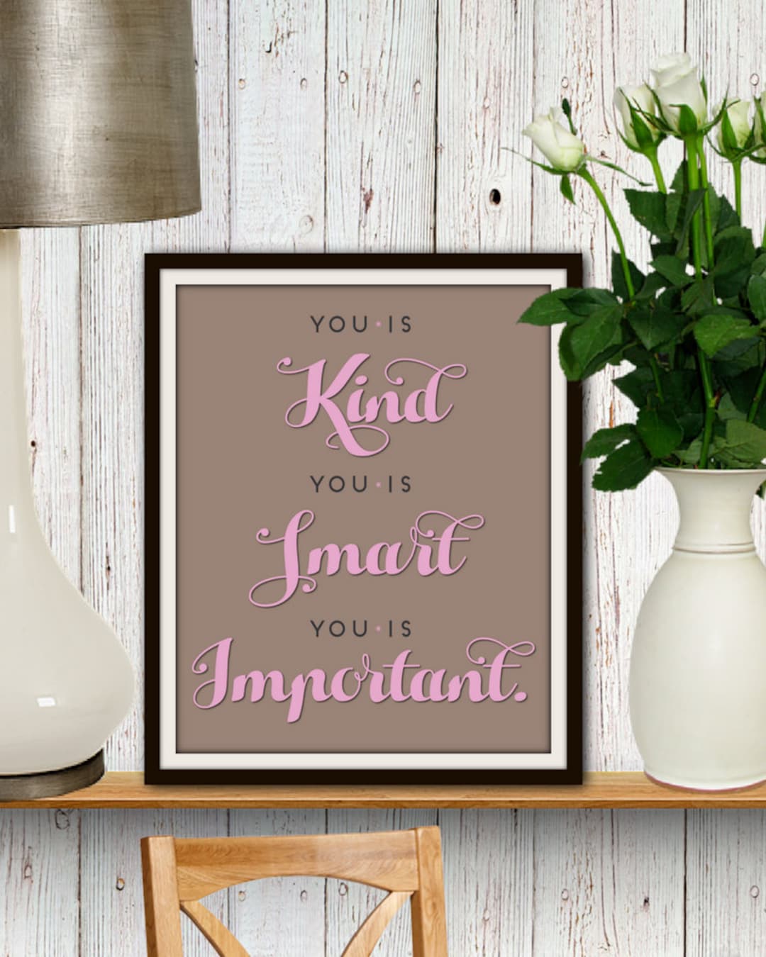 You is Kind You is Smart You is Important, You is Kind You is Smart ...