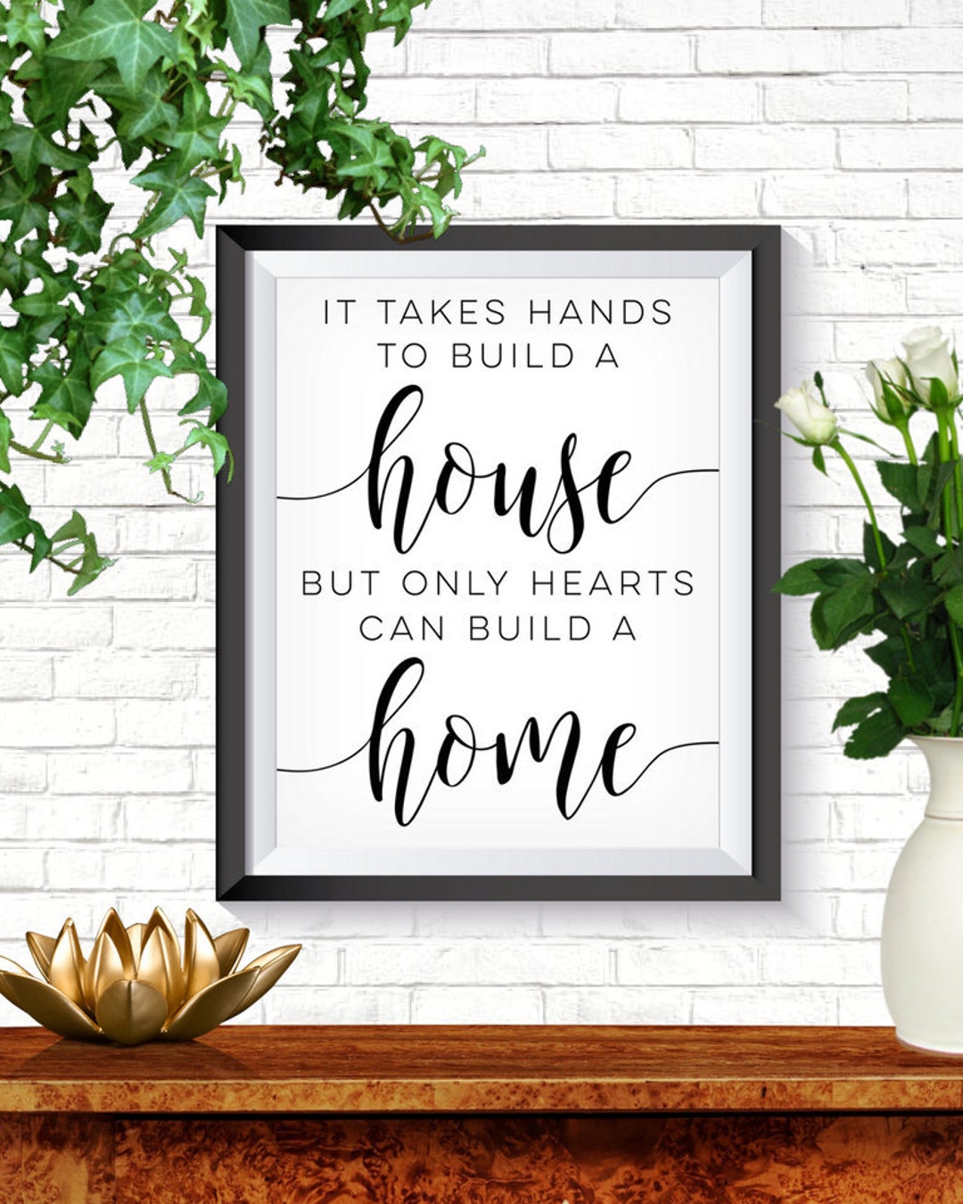 It Takes Hands to Build A House but Only Hearts Can Build A Home, It ...