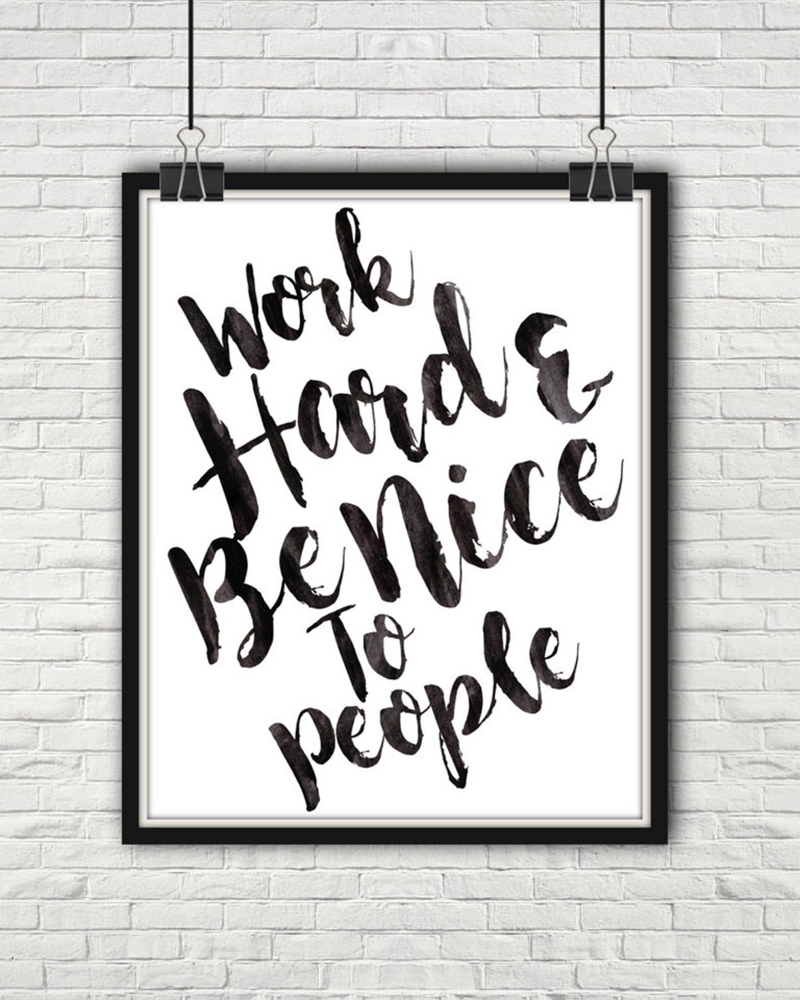 Work Hard and Be Nice to People, Work Hard and Be Nice, Work Hard, Work ...