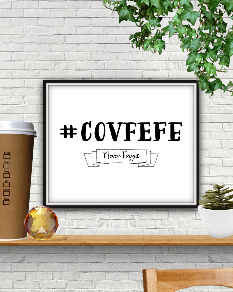 COVFEFE, Confefe, Negative Press Covfefe, Trump Quote, Trump Poster ...