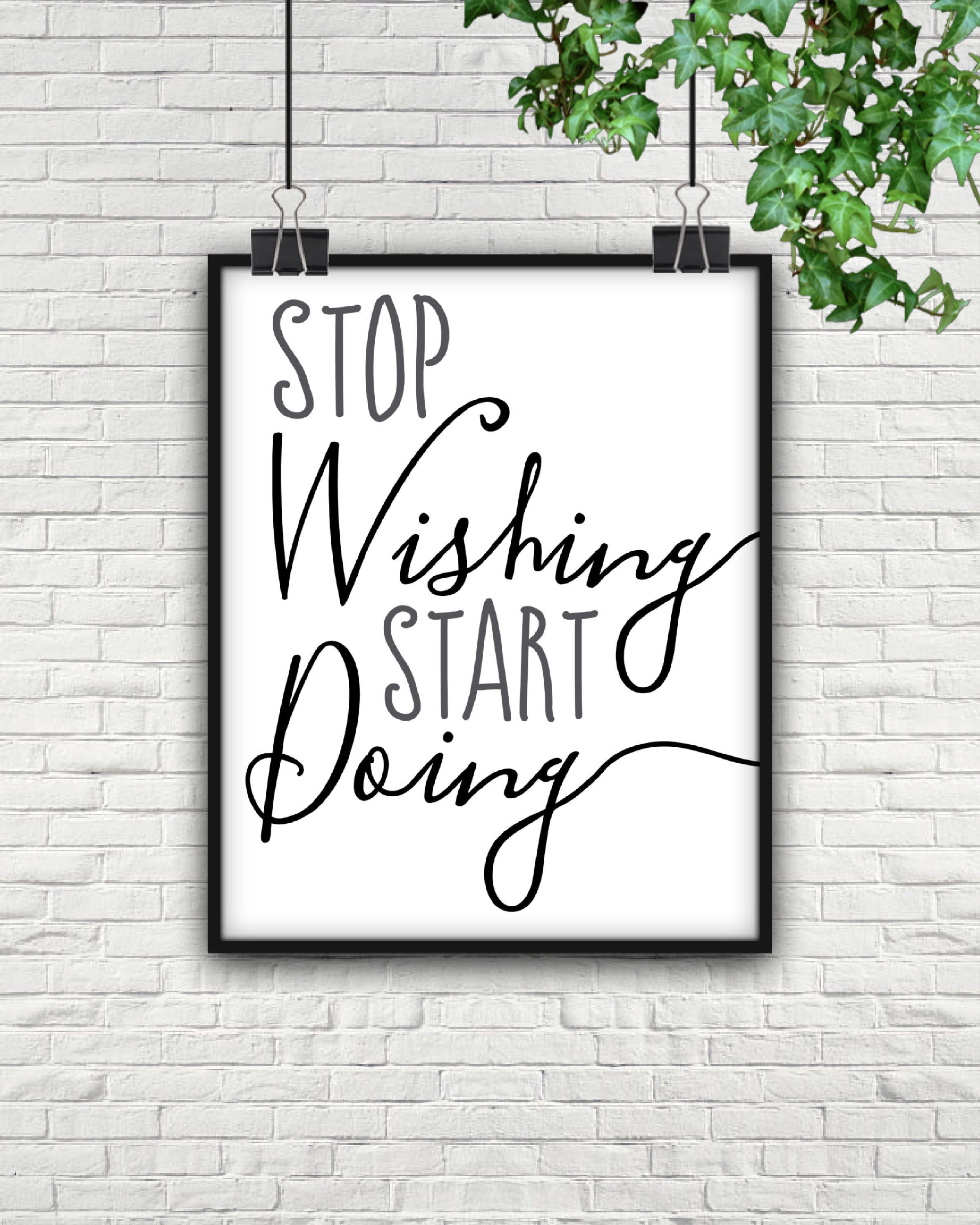 Stop Wishing Start Doing Motivational Quotes Motivational | Etsy