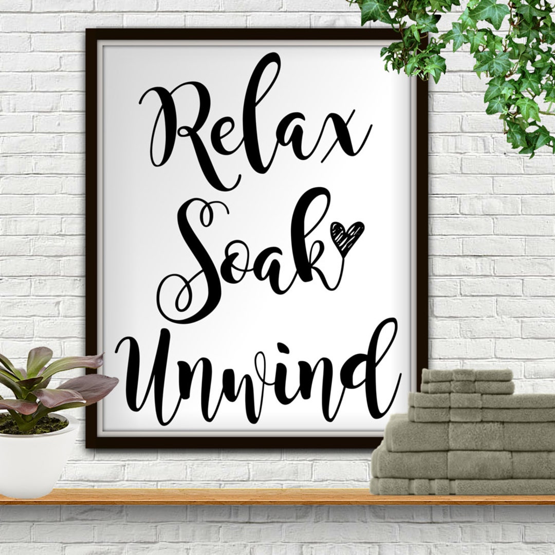Relax Soak Unwind, Relax Bathroom Sign, Relax Wall Art, Bathroom Decor ...