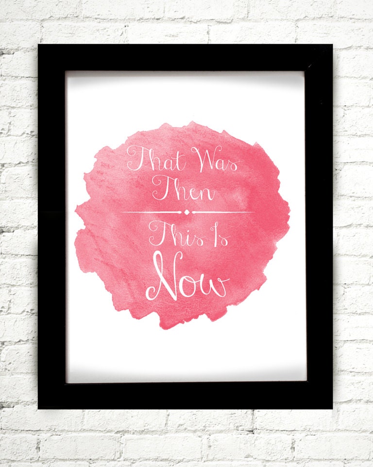 That Was Then, This is Now, Inspirational Quote, Pink and White ...