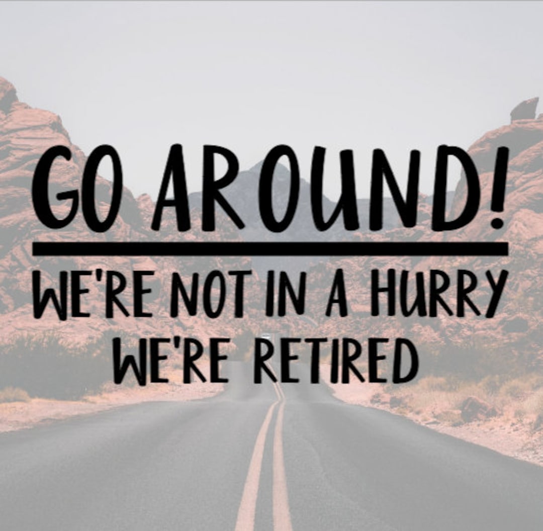 Go Around Decal, Retired Camper Decal Camper Decal, Funny Camper Decal ...