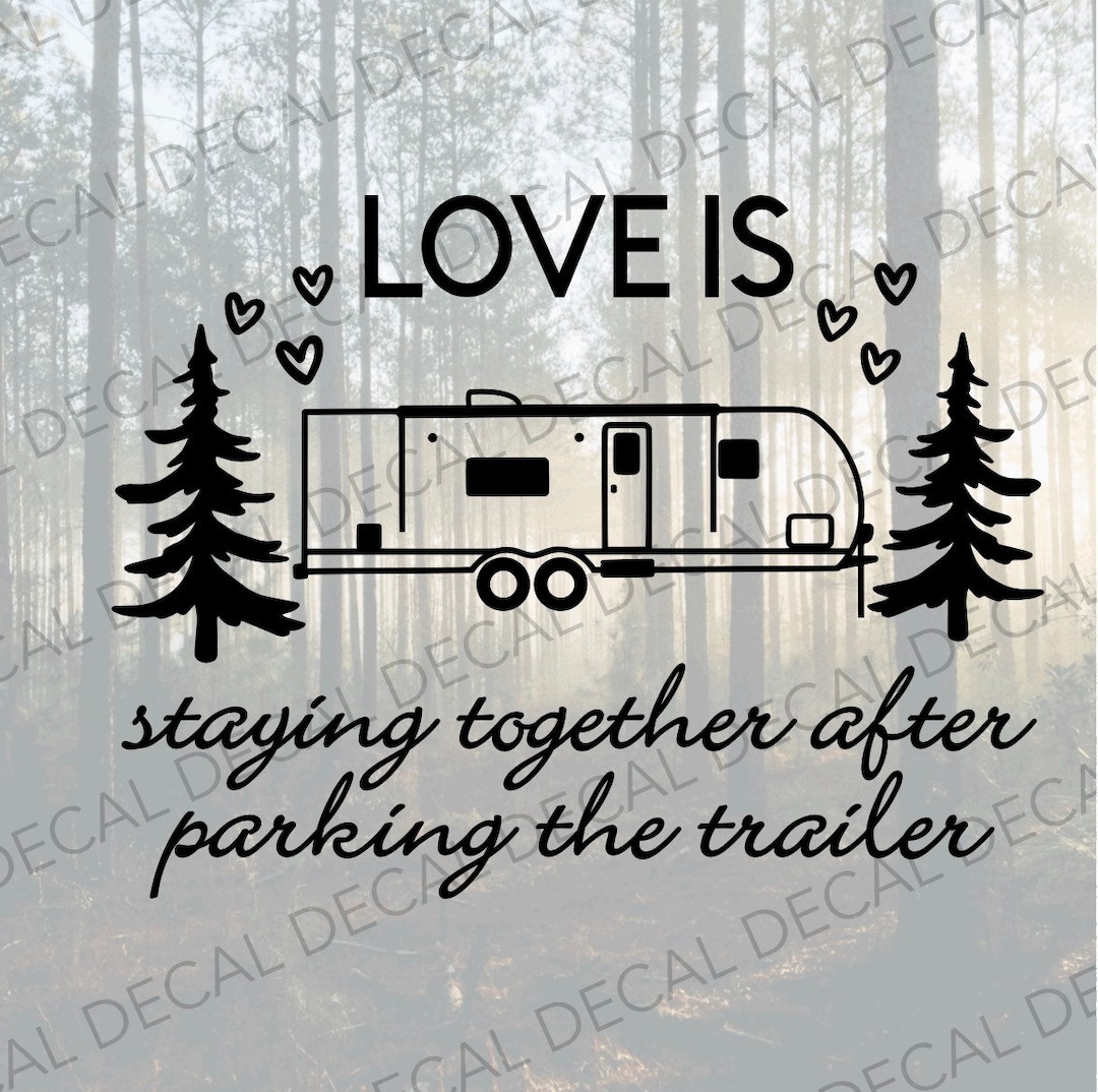 Love is Staying Together After Parking the Camper, Parking the Camper ...