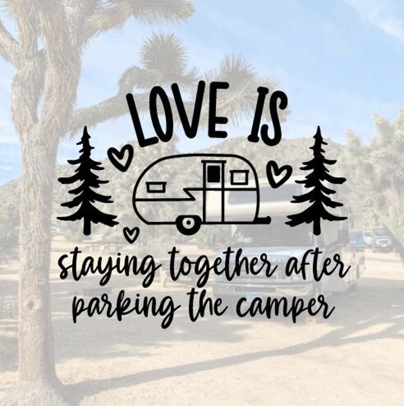 Love is Staying Together After Parking the Camper Parking the - Etsy