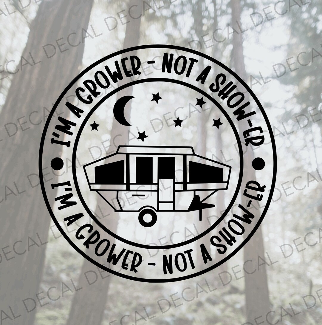 I’m A Grower Not A Show-er Pop up Decal, Funny Pop up Decal, Adult ...