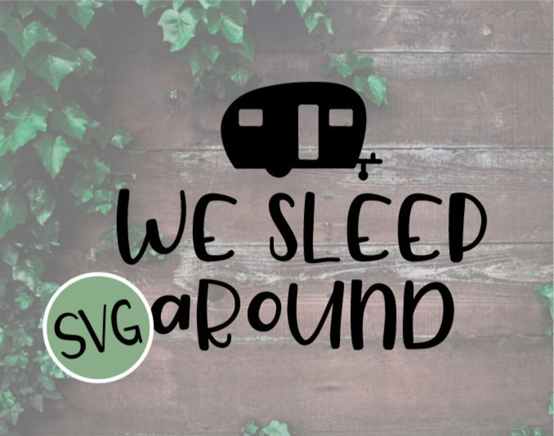 We Sleep Around SVG Camper SVG Funny Camper SVG Camper Cut | Etsy