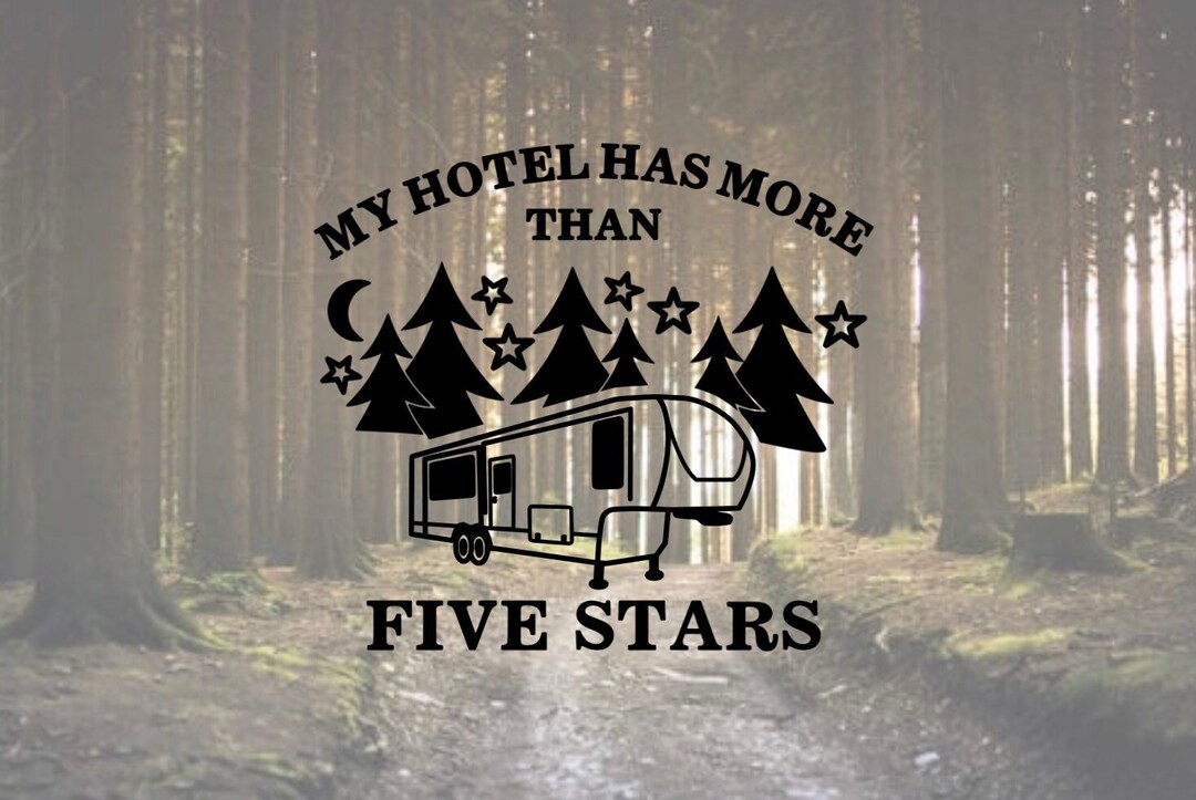 My Hotel Has More Than Five Stars Decal, Camper Decal, 5th Wheel Decal ...