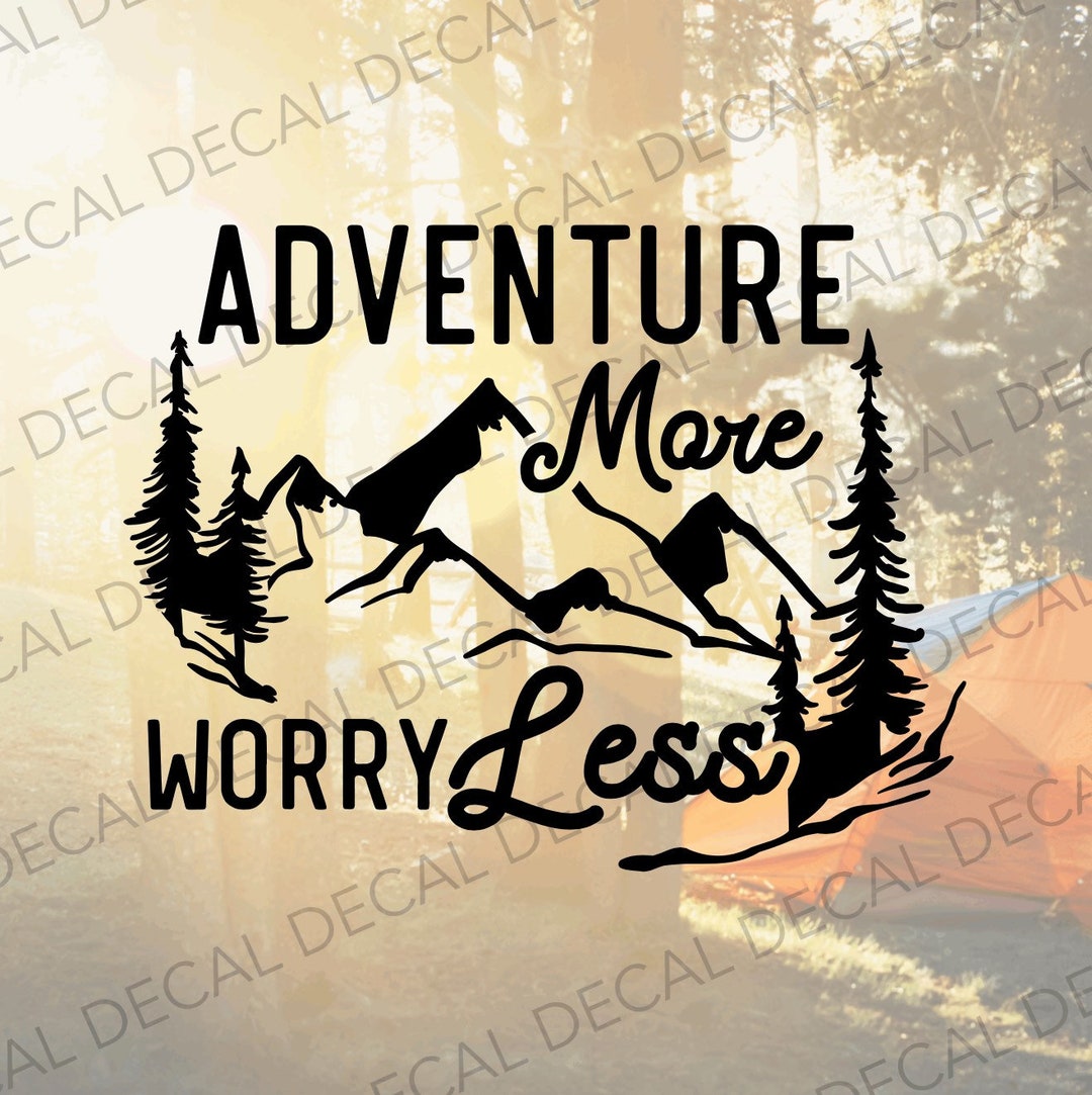 Adventure More Worry Less Decal, Mountain Decal, Decal for Camper ...