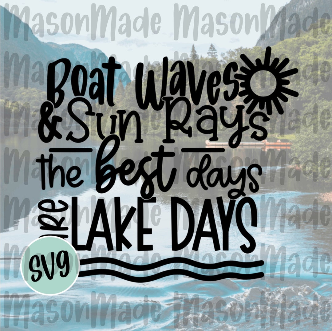 Lake Days SVG, Summer SVG, the Best Days Are Lake Days, Cut File ...