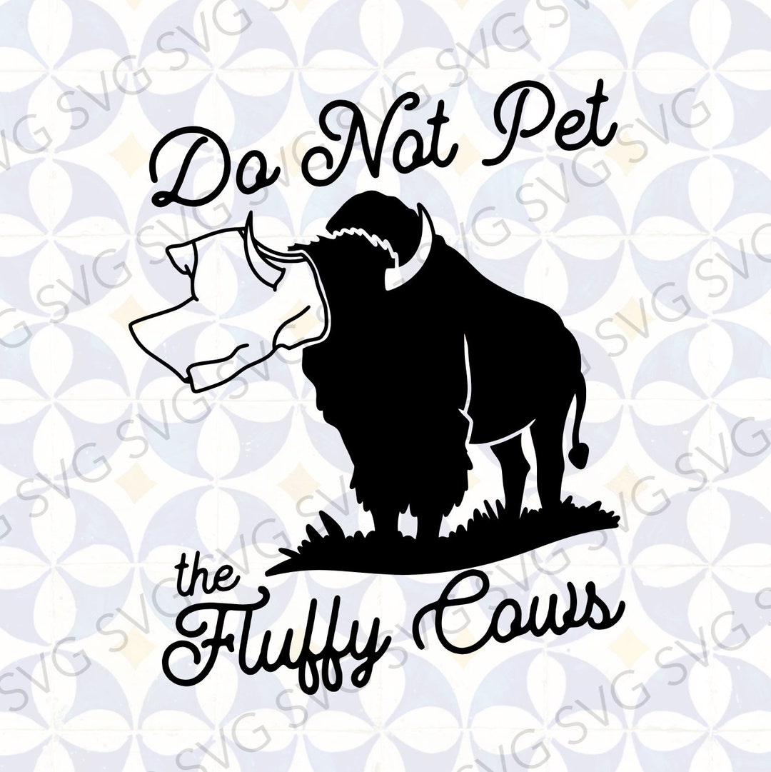 Do Not Pet the Fluffy Cows SVG Bison SVG Yellowstone Svg - Etsy