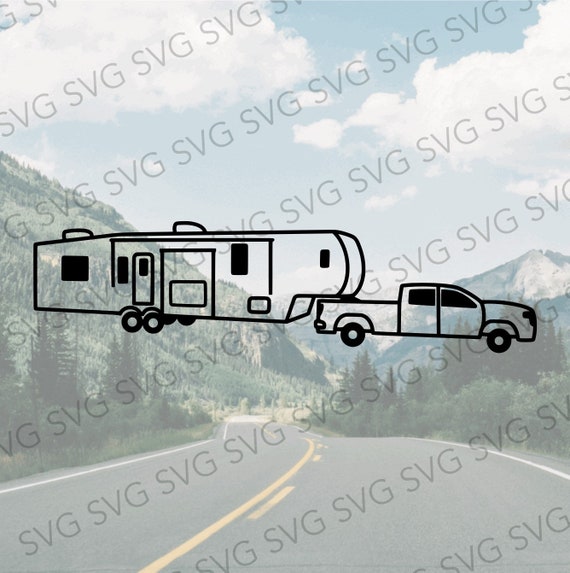 Truck Towing Fifth Wheel Fifth Wheel SVG Camper SVG Camper - Etsy