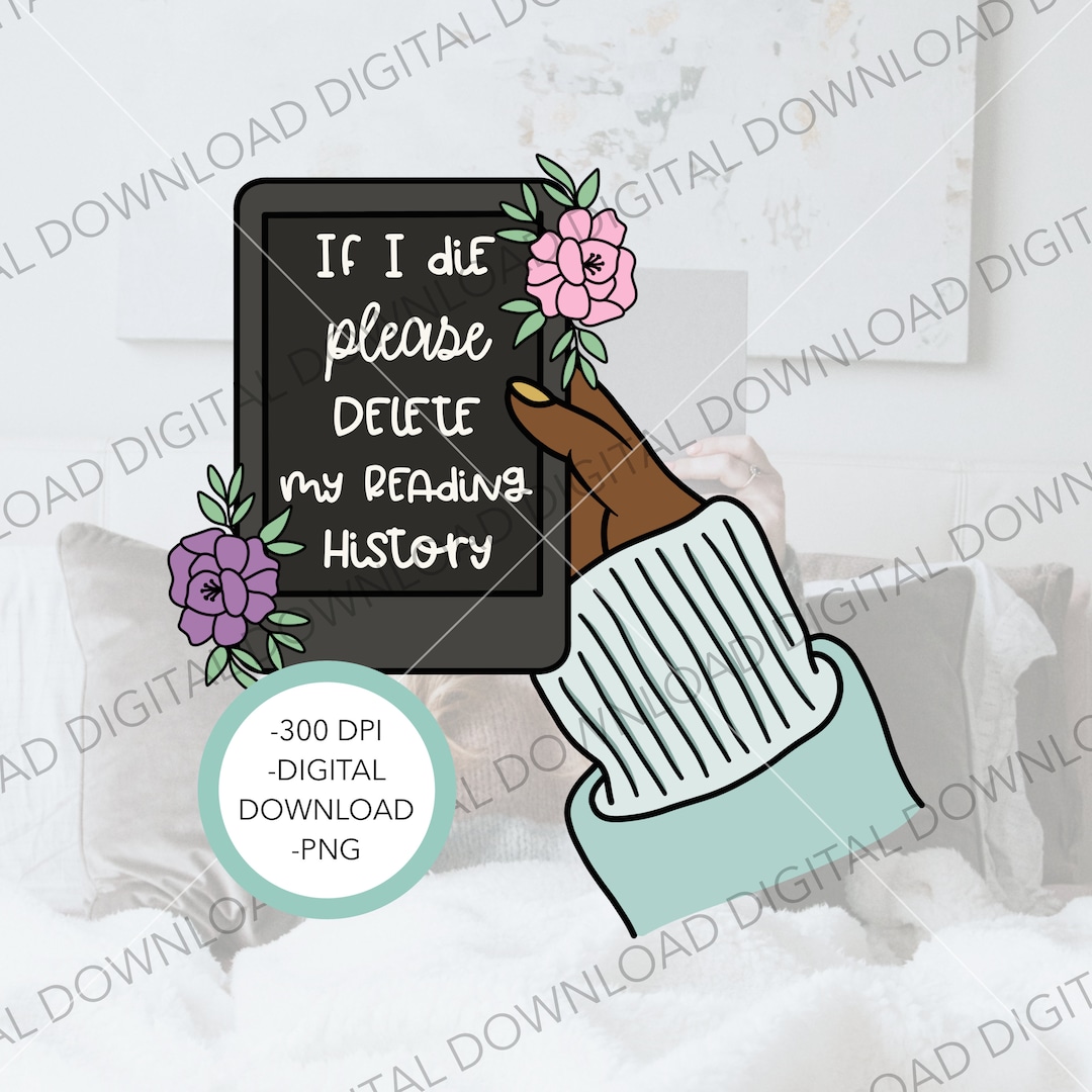 If I Die Delete My Reading History PNG, Reading Digital Download ...