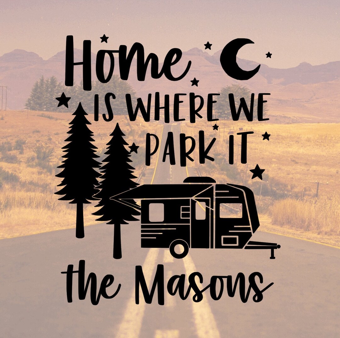 Camper Decal, Home is Where We Park It, Personalized Camp Decal ...