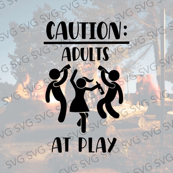 Caution Adults at Play SVG Drinking Adults SVG Funny Decal | Etsy