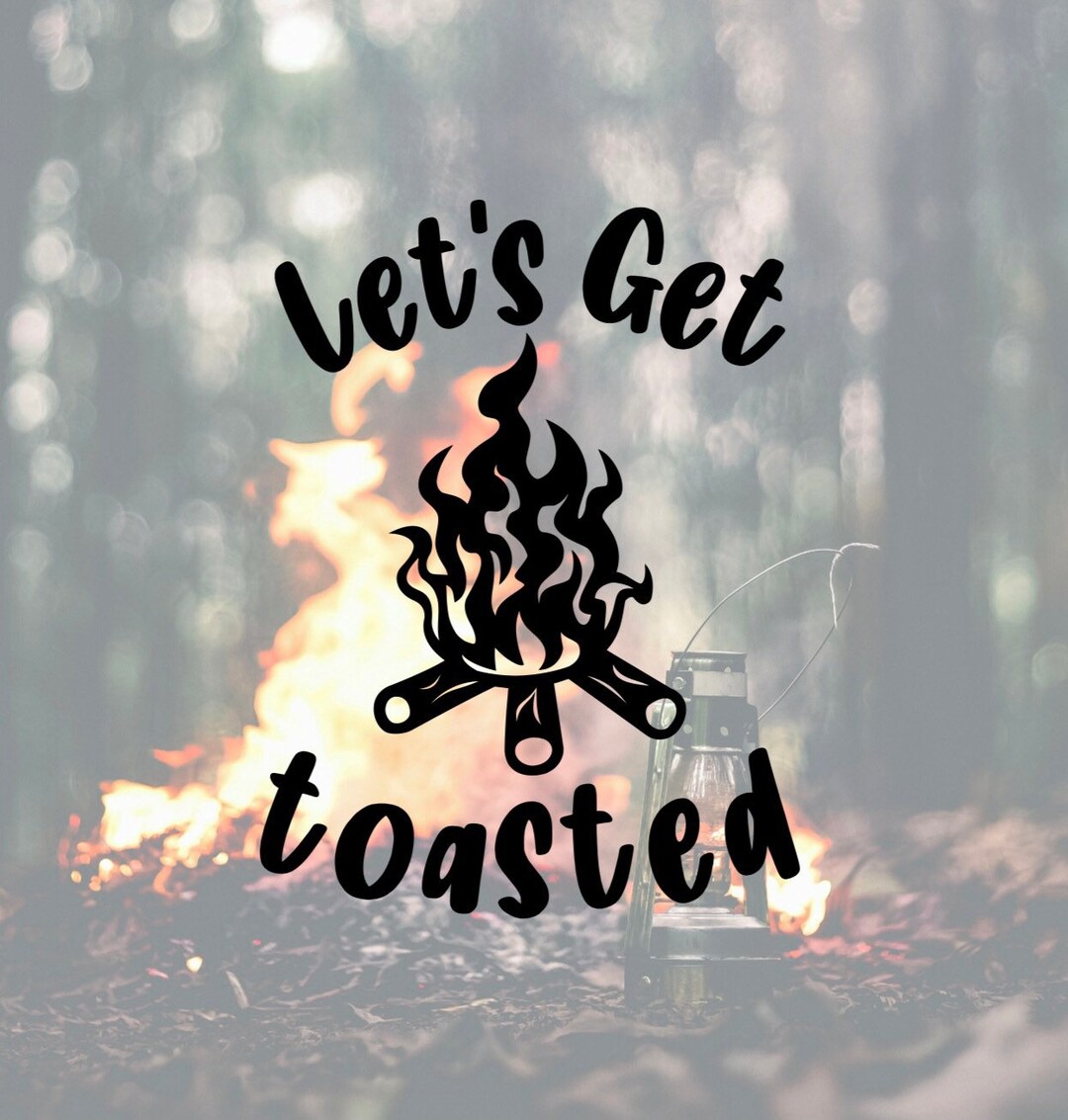 Let’s Get Toasted Decal, Funny Camper Decal, Happy Campers Decal ...