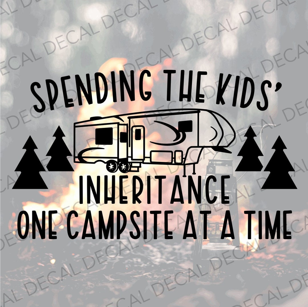 Spending the Kids Inheritance Decal, Funny RV Decal, Retired RV Decal ...