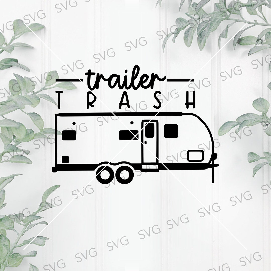 Trailer Trash SVG, Camper SVG, Funny Camper SVG, Camper Cut File ...