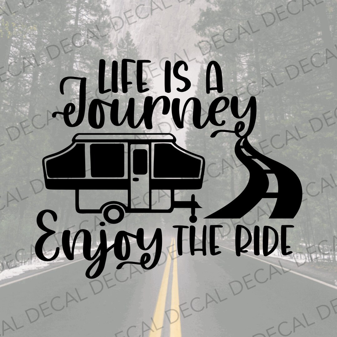 Pop up Camper Decal, Life is A Journey Enjoy the Ride, Decal for Pop Up ...