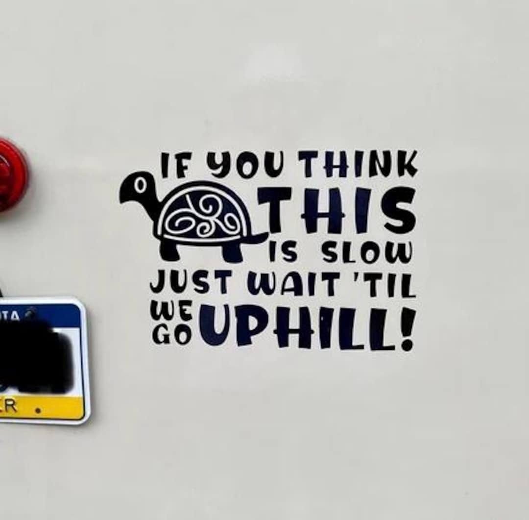 If You Think This is Slow Wait Til We Go Uphill Decal, Vinyl Decal, Tow ...