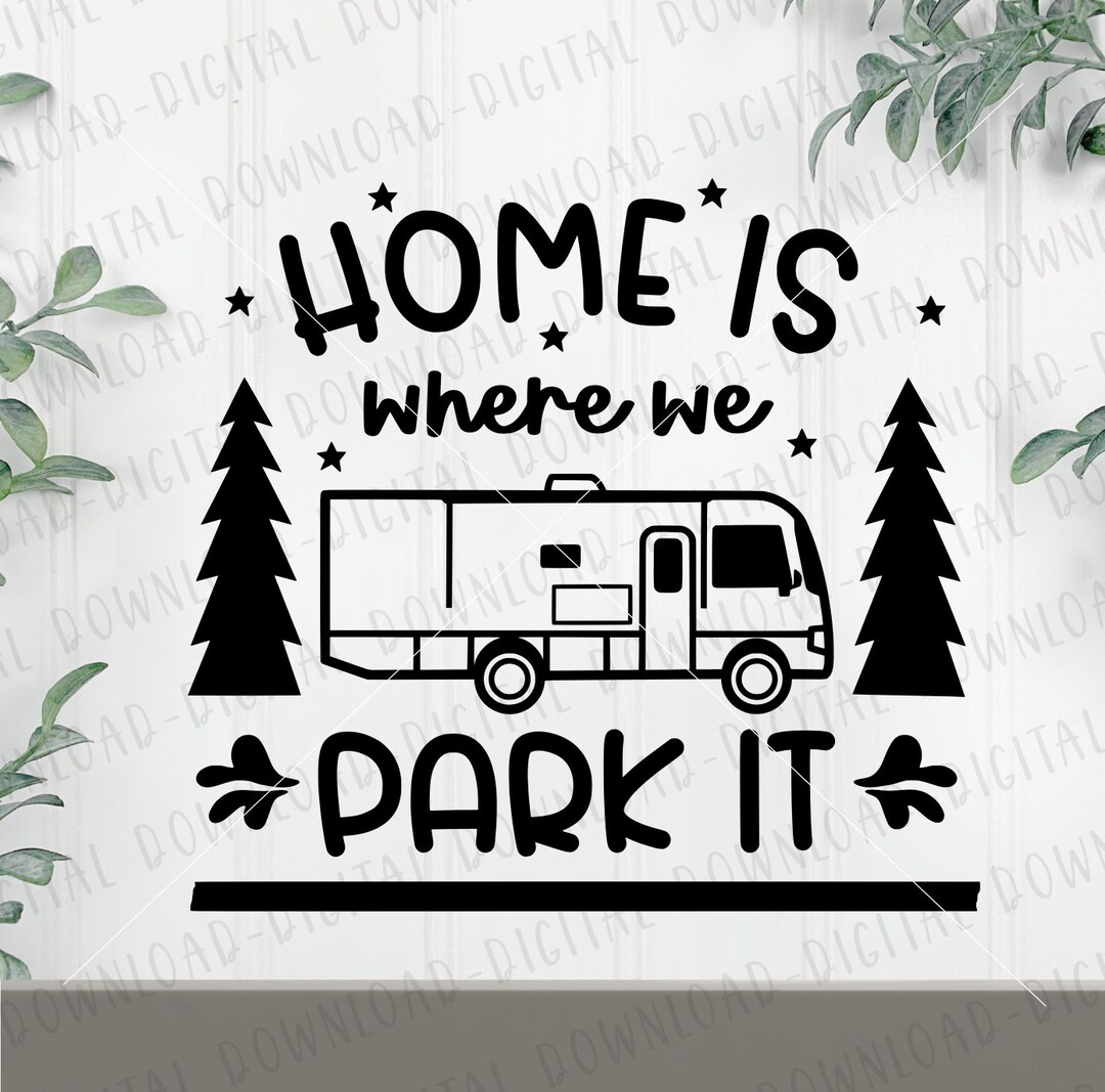Home is Where We Park It Svg, Class A SVG, Diesel Pusher SVG, Camper ...