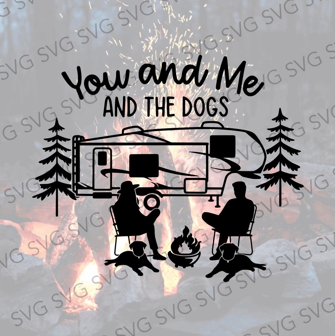 You and Me and the Dogs SVG, Dog Camping SVG, Fifth Wheel Svg, Camper ...