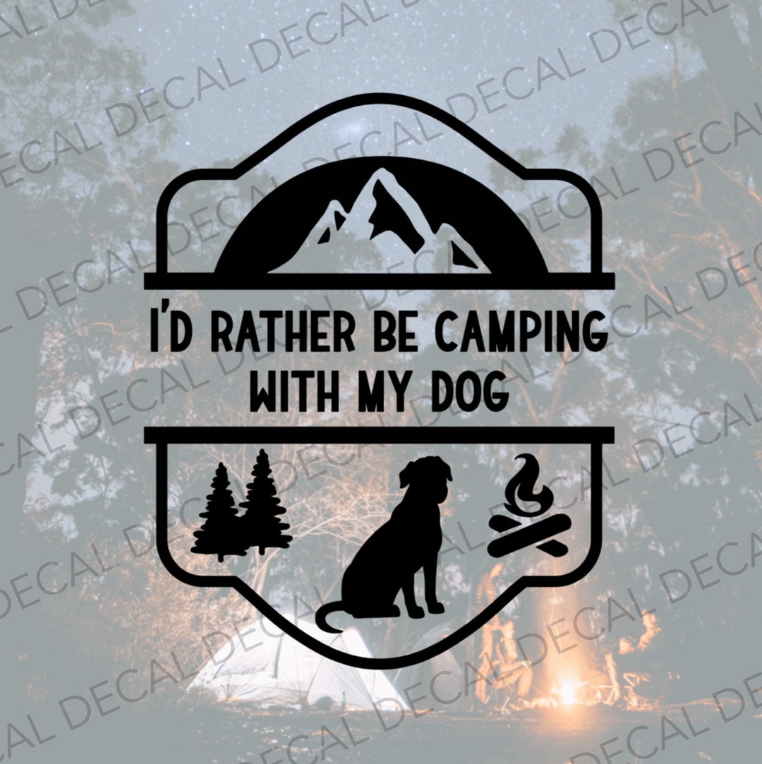 I'd Rather Be Camping With My Dog Decal, Dog Camping Decal, Happy ...