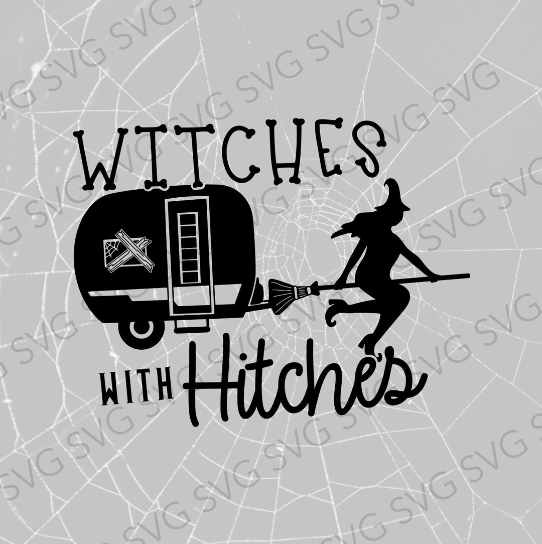 Witches With Hitches SVG, Camper With Cut File, Halloween Camper SVG ...