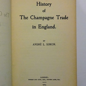 1905 ANDRE SIMON - History of the Champagne Trade in England, 1st ...