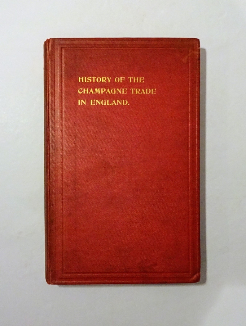 1905 ANDRE SIMON - History of the Champagne Trade in England, 1st ...