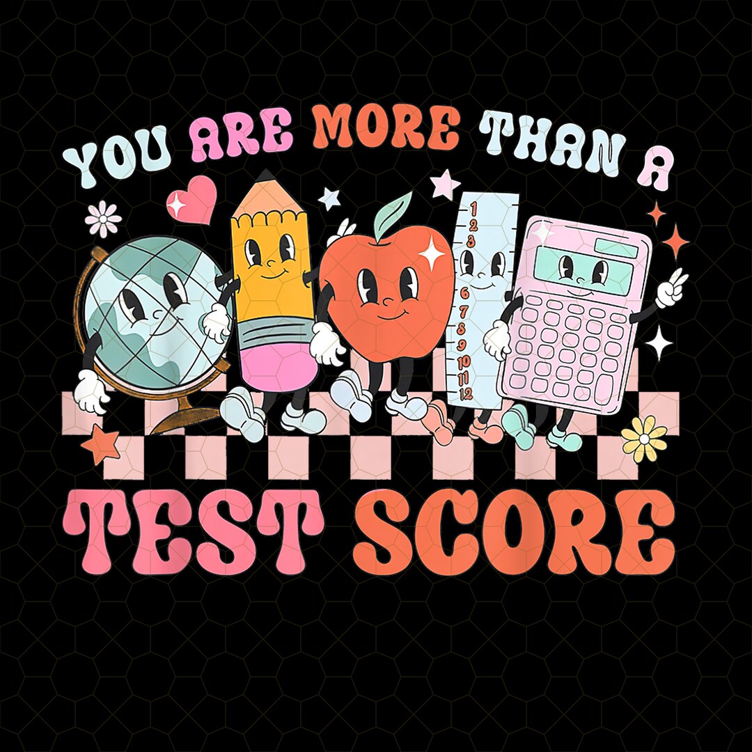 Teacher School Testing Day You Are More Than Test Score Png, Testing ...