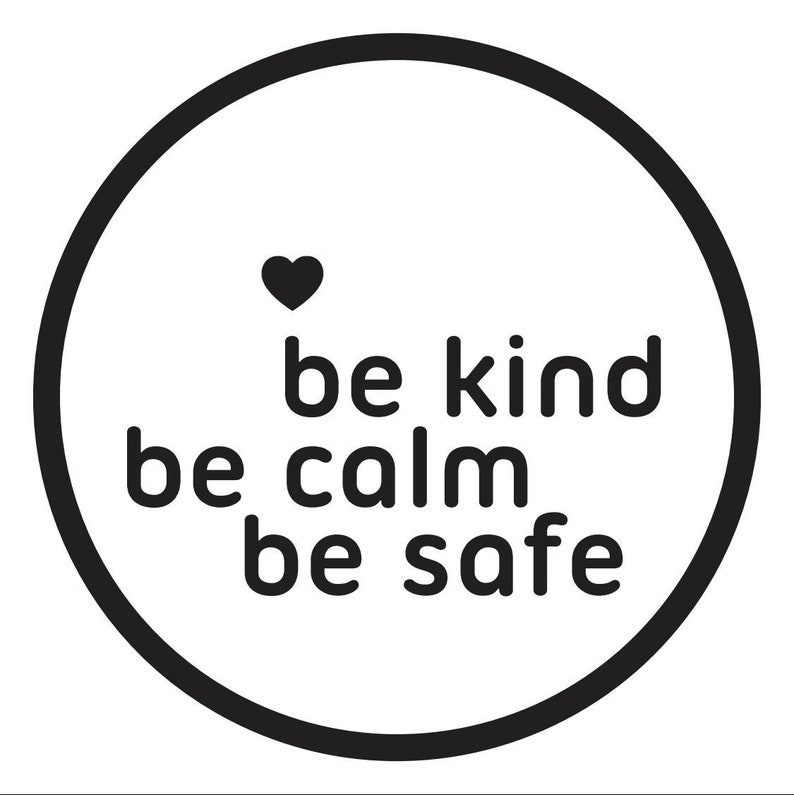 Be Kind Be Calm Be Safe Sticker Black & White opaque - Etsy