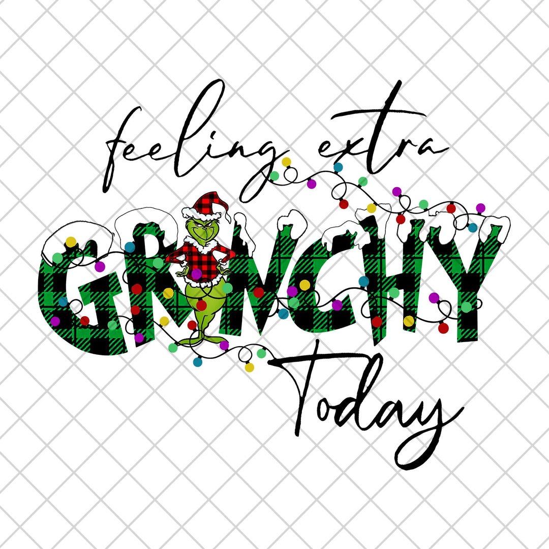 Feeling Extra Grinch PNG, Christmas Digital File, Christmas Grinch Png ...