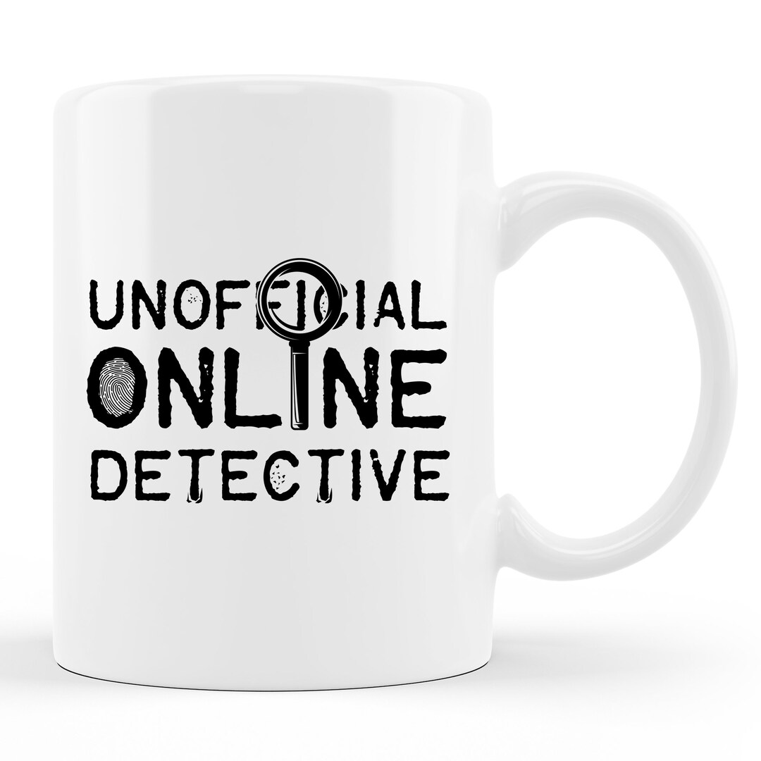 Online Detective Mug. Internet Detective. True Crime. Investigator Mug ...