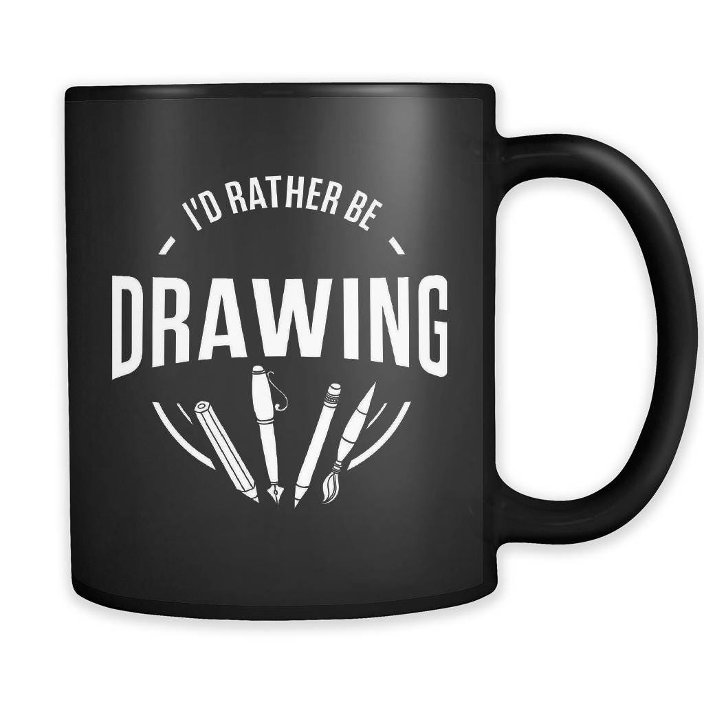 I'd Rather Be Drawing Mug Drawing Gift Artist Mug - Etsy