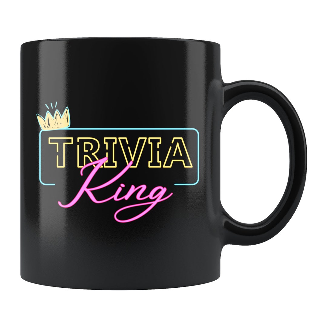 Trivia Coffee Mug. Trivia King Mug. Trivia King Gift. King of Trivia ...