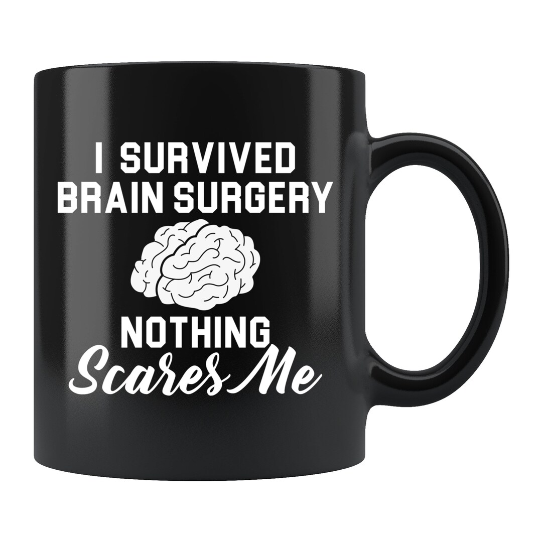 Brain Surgery Mug Brain Surgery Gift Brain Injury Gift Brain Injury Mug ...