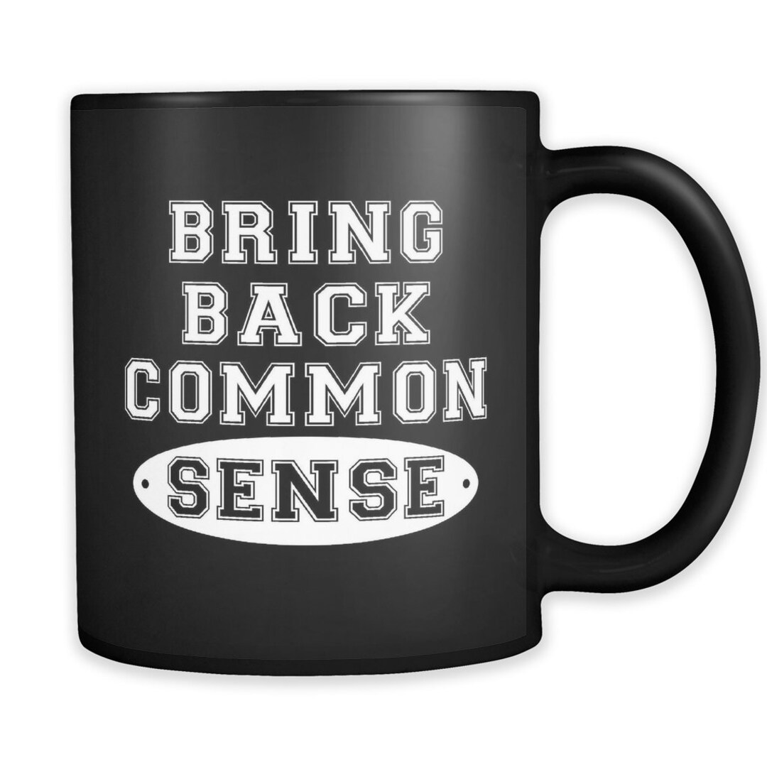 Bring Back Common Sense Mug Sarcastic Gift Sarcastic Mug - Etsy New Zealand