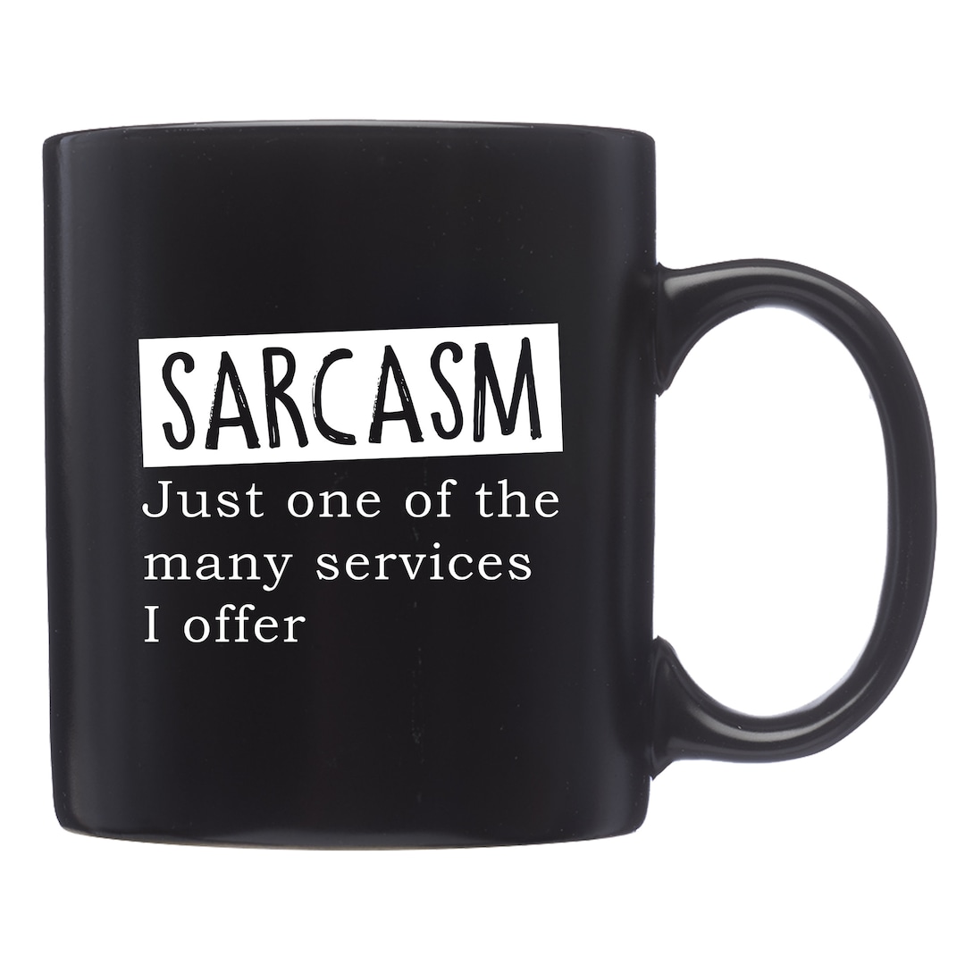 Sarcasm Mug. Sarcasm Gift. Sarcastic Mug. Sarcastic Gift. Funny Saying ...